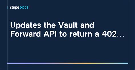 Updates The Vault And Forward API To Return A Status Code For Upstream Request Timeouts