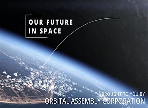 Orbital Assemblys ‘our Future In Space New Space Business And