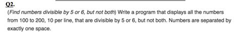 Solved 02 Find Numbers Divisible By 5 Or 6 But Not Both