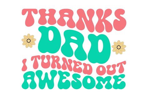 Thanks Dad I Turned Out Awesome Graphic By Xefer · Creative Fabrica