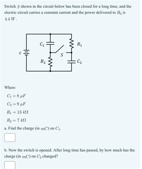 Solved Switch S Shown In The Circuit Below Has Been Closed