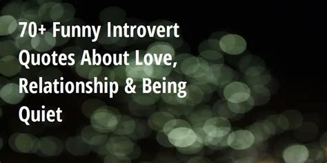 70 Funny Introvert Quotes About Love Relationship And Being Quiet Big
