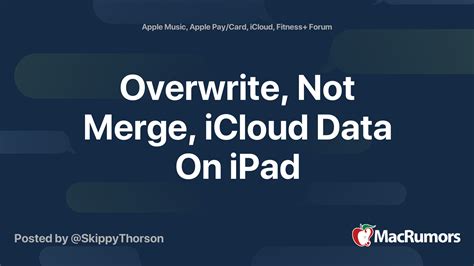 Overwrite Not Merge Icloud Data On Ipad Macrumors Forums