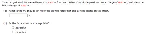 [solved] Two Charged Particles Are A Distance Of 1 62m Fr