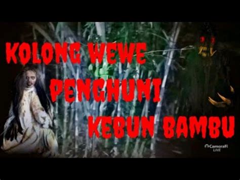 Live Misteri Malam ini Kolong Wewe Penghuni Kebun Bambu - YouTube