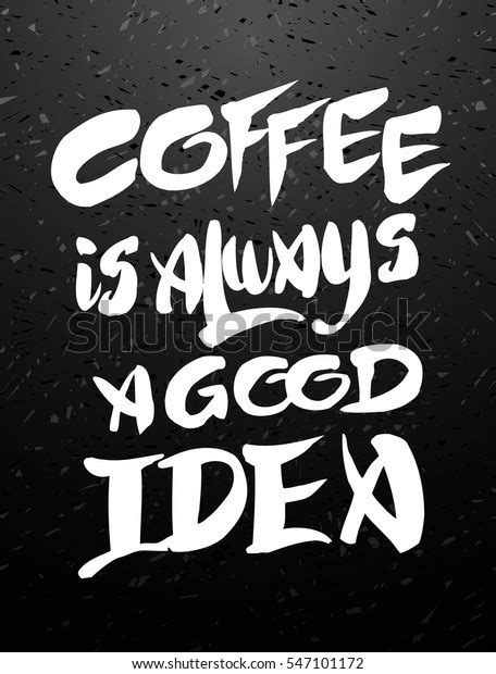 Coffee Always Good Idea Coffee Chalk Stock Vector Royalty Free