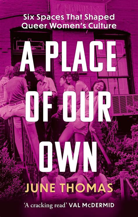 Place Of Our Own Six Spaces That Shaped Queer Womens Culture The