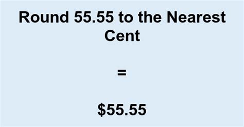 Round 55 55 To The Nearest Cent