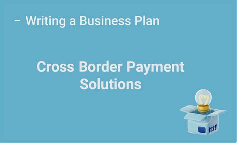 How Can You Write A Business Plan For Cross Border Payment Solutions In