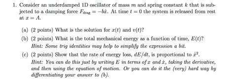 Solved 1 Consider An Underdamped 1D Oscillator Of Mass M Chegg