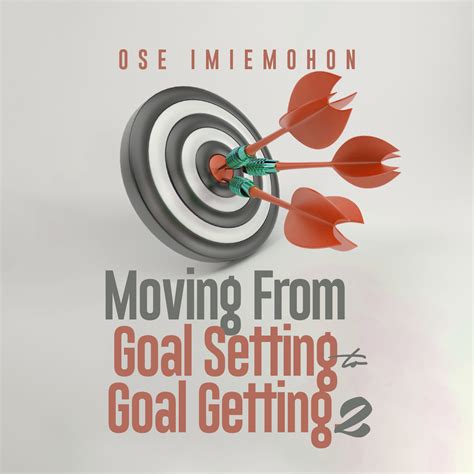 Moving From Goal Setting To Goal Getting Pastor Ose Imiemohon