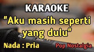 TAK INGIN SENDIRI KARAOKE NADA PRIA COWOK Pop Nostalgia