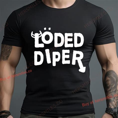 Loded Diper Shirt Hersmiles