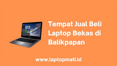 Tempat Jual Beli Laptop Bekas Di Balikpapan Laptopmati Id