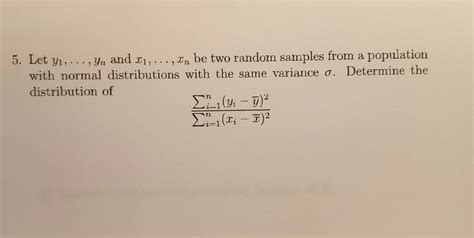 Solved Let Y1 Yn And X1 Xn Be Two Random Samples