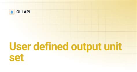 User Defined Output Unit Set Oli Api