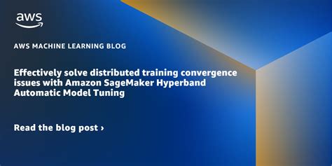 Effectively Solve Distributed Training Convergence Issues With Amazon SageMaker Hyperband