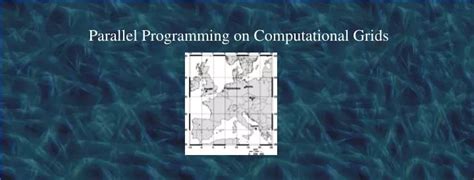Ppt Parallel Programming On Computational Grids Powerpoint Presentation Id4558472