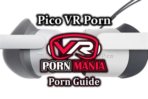 Pico VR Porn Guide For How To Watch Step By Step