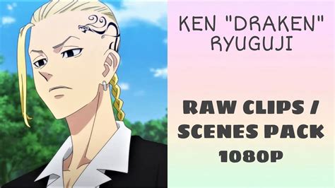 Ken Draken Ryuguji Raw Clips Scenes Pack P Tokyo Revengers Youtube