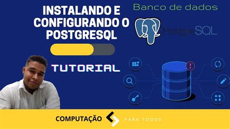 Tutorial De Instalação E Configuração Do Postgresql Versão15 Youtube