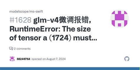 Glm V4微调报错，runtimeerror The Size Of Tensor A 1724 Must Match The