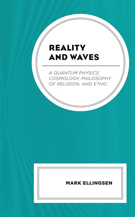 Reality And Waves A Quantum Physics Cosmology Philosophy Of Religion