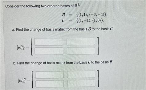 Solved Consider The Following Two Ordered Bases Of R2