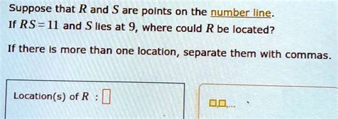solved suppose that r and s are points on the number jine if rs il