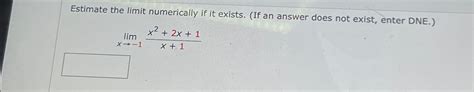 Solved Estimate The Limit Numerically If It Exists If An
