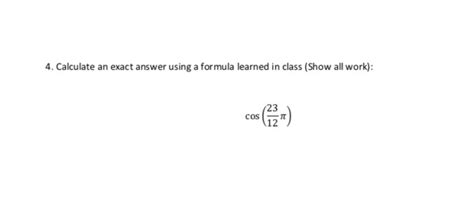 Solved Calculate An Exact Answer Using A Formula Learned Chegg