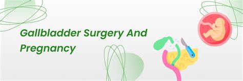 Gallbladder Surgery And Pregnancy Understanding The Facts Risks And