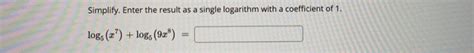 Solved Simplify Enter The Result As A Single Logarithm With
