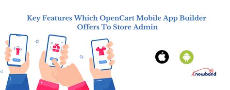 Key Features Which OpenCart Mobile App Builder Offers To Store Admin