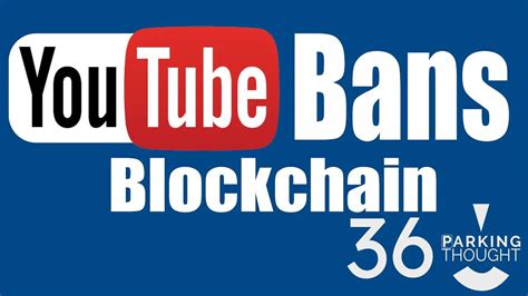 YouTube Bans Blockchain