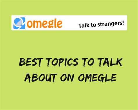 10 Best Topics To Talk About On Omegle Chat Tricks