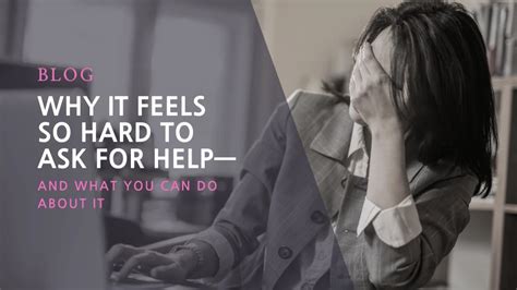 Why Does Asking For Help Feel So Hard