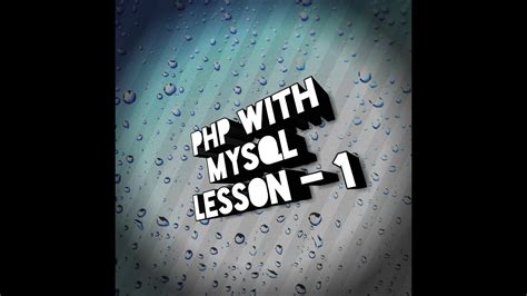 php with mysql lesson 1 youtube