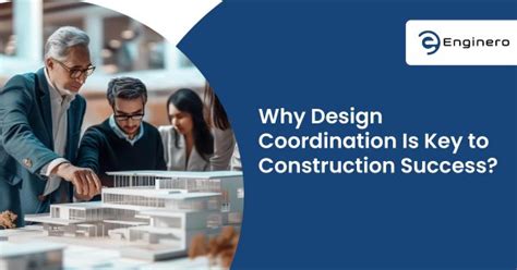 Why Design Coordination Is Key To Construction Success Latest News