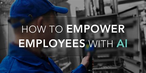 How To Empower Employees With Ai