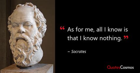 “as For Me All I Know Is That I Know” Socrates Quote