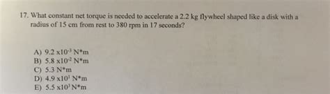 Solved 17 What Constant Net Torque Is Needed To Accelerate Chegg