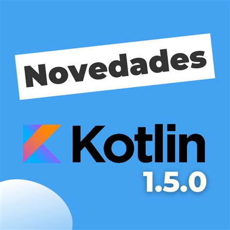 Kotlin Las Novedades Que Puedes Empezar A Usar Hoy Ep