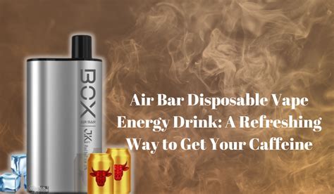 Air Bar Disposable Vape Energy Drink A Refreshing Way To Get Your Caffeine