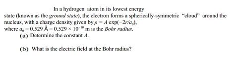 Solved In A Hydrogen Atom In Its Lowest Energy State Known Chegg