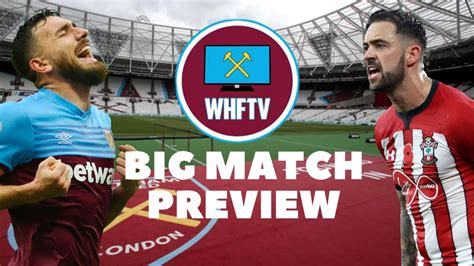 West Ham Vs Southampton Big Match Preview Youtube