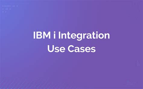 Ibm I Integration Use Cases