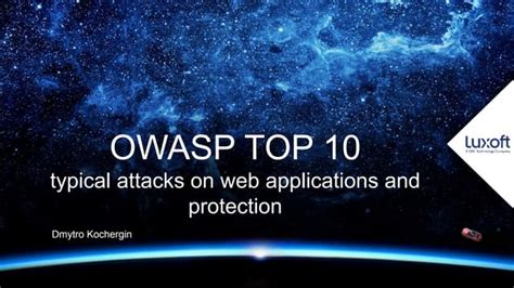 Dmytro Kochergin The Owasp Top 10 Typical Attacks On Web