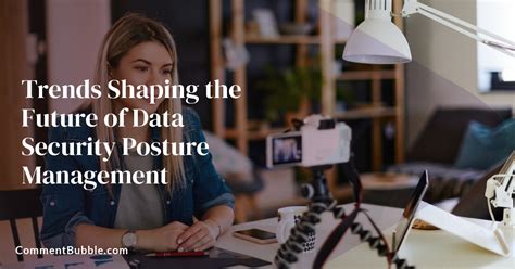 Trends Shaping The Future Of Data Security Posture Management