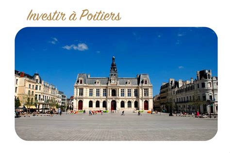 5 bonnes raisons d investir à Poitiers